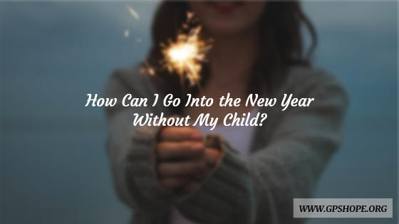 How Can I Go Into the New Year Without My Child?