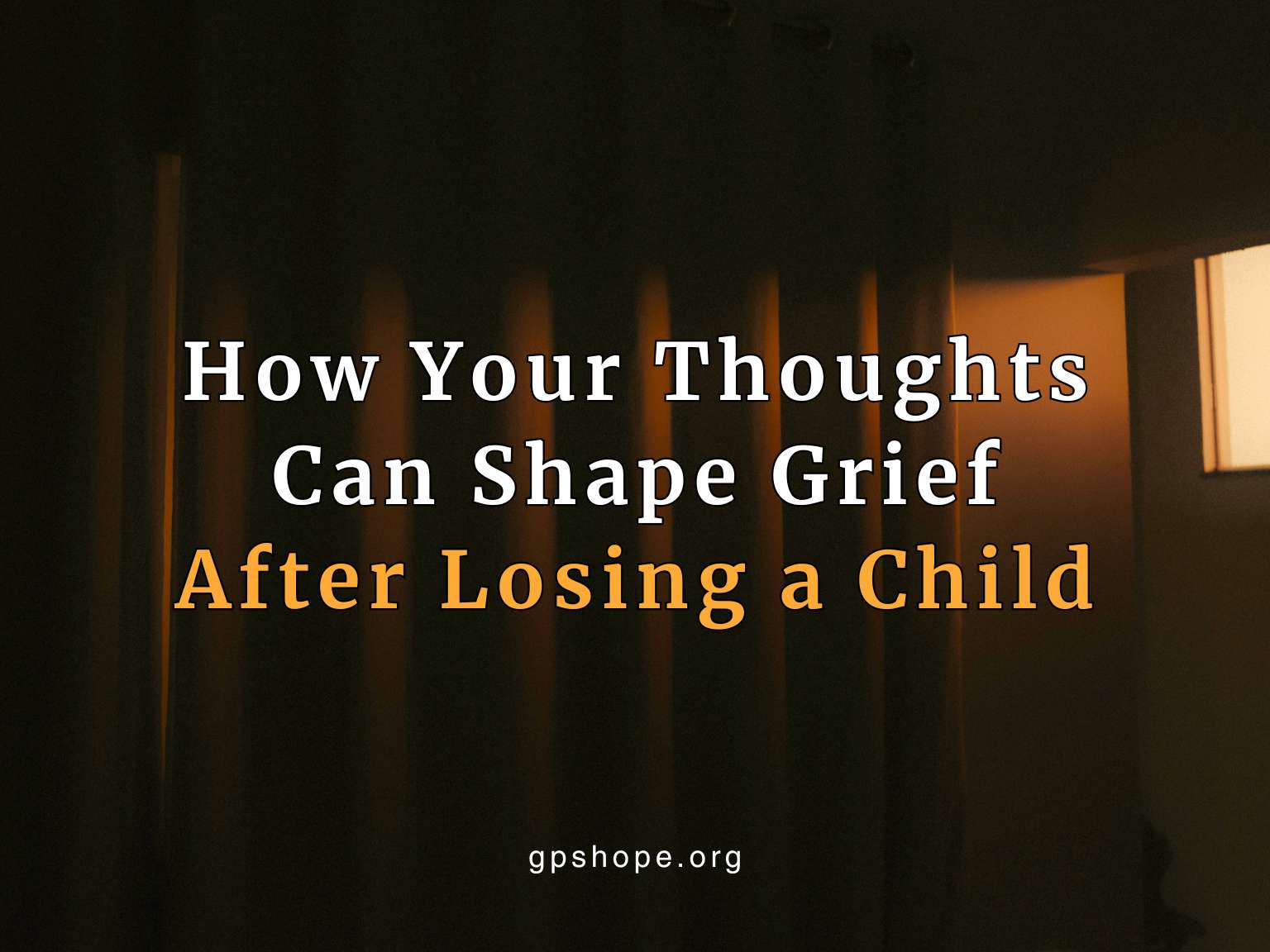 How Your Thoughts Can Shape Grief After Losing a Child - GPS Hope